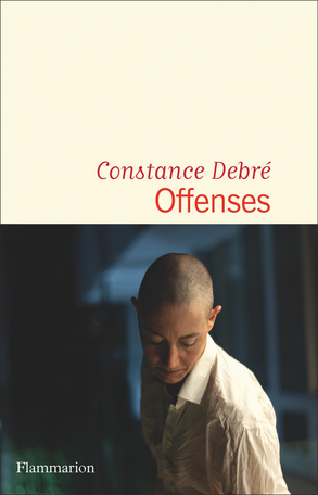Offenses de Constance Debré - Editions Flammarion