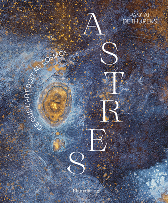 Astres de Pascal Dethurens - Editions Flammarion