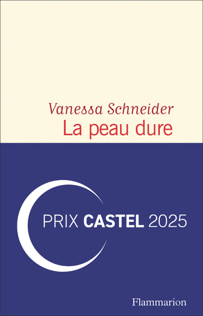 La peau dure de Vanessa Schneider - Editions Flammarion