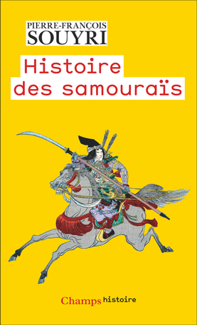 Histoire des samouraïs de Pierre-François Souyri - Editions Flammarion
