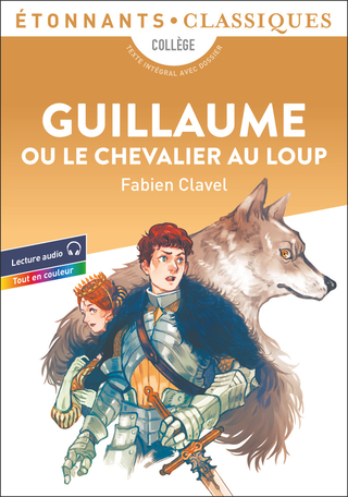 Guillaume ou le Chevalier au Loup de Fabien Clavel - Editions Flammarion