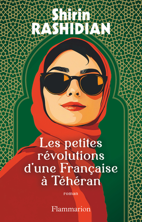 Les petites révolutions d'une Française à Téhéran de Shirin Rashidian ...