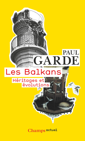 Les Balkans de Paul Garde - Editions Flammarion