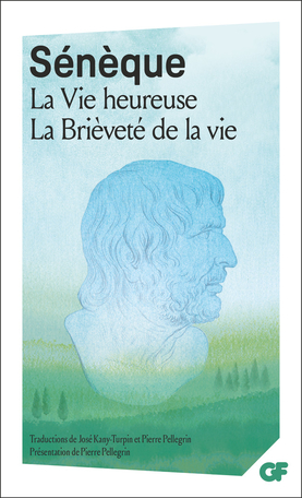 La Vie heureuse - La Brièveté de la vie de Sénèque - Editions Flammarion