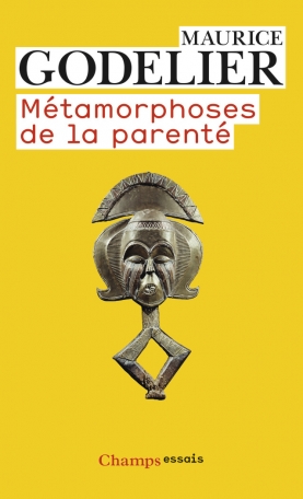 Métamorphoses de la parenté de Maurice Godelier - Editions Flammarion