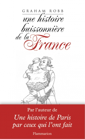 Une histoire buissonnière de la France de Graham Robb - Editions Flammarion