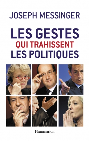 Les gestes qui trahissent les politiques de Joseph Messinger - Editions ...