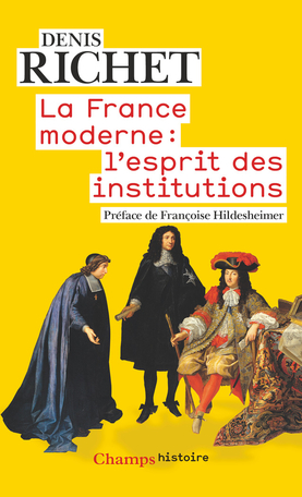 La France moderne : l'esprit des institutions de Denis Richet ...