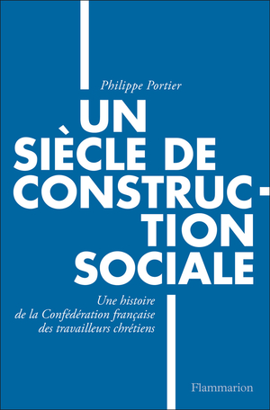 Un siècle de construction sociale de Philippe Portier - Editions Flammarion