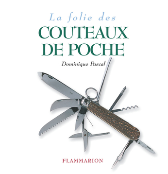 La Folie des couteaux de poche de Dominique Pascal - Editions Flammarion